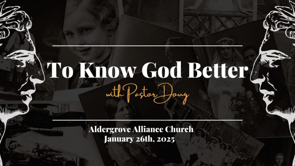 “To Know God Better” – Aldergrove Alliance Church
